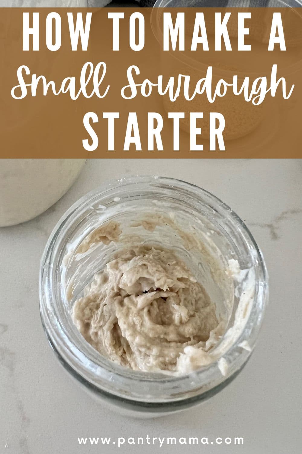 Make & Maintain A Small Sourdough Starter (Mini Starter) - The Pantry Mama