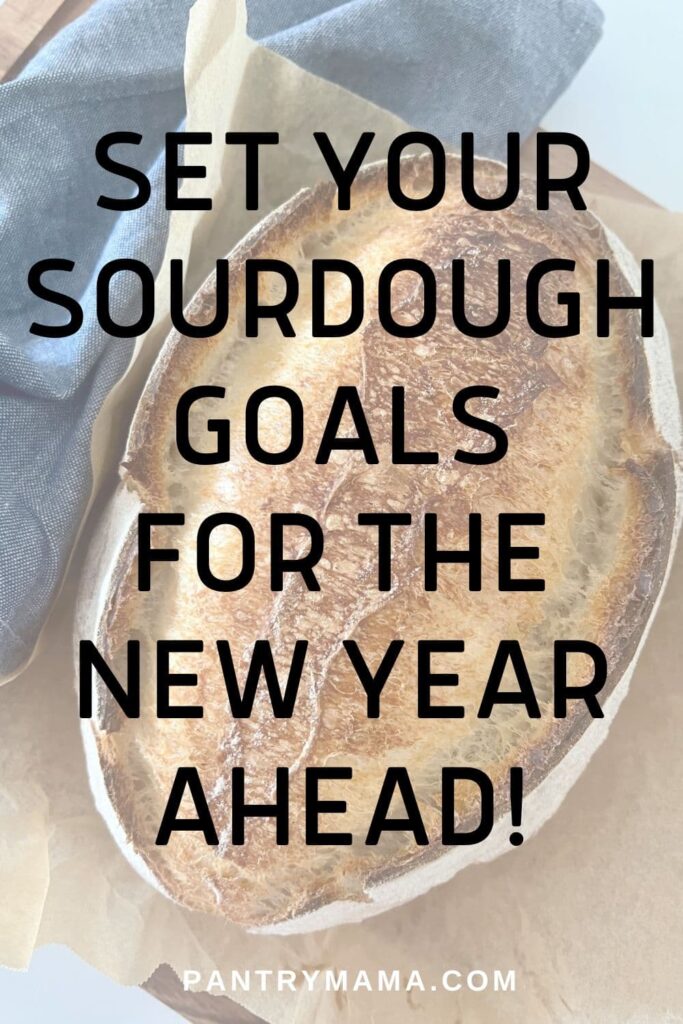 Bake It Happen: Crush Your Sourdough Goals in 2024! - The Pantry Mama