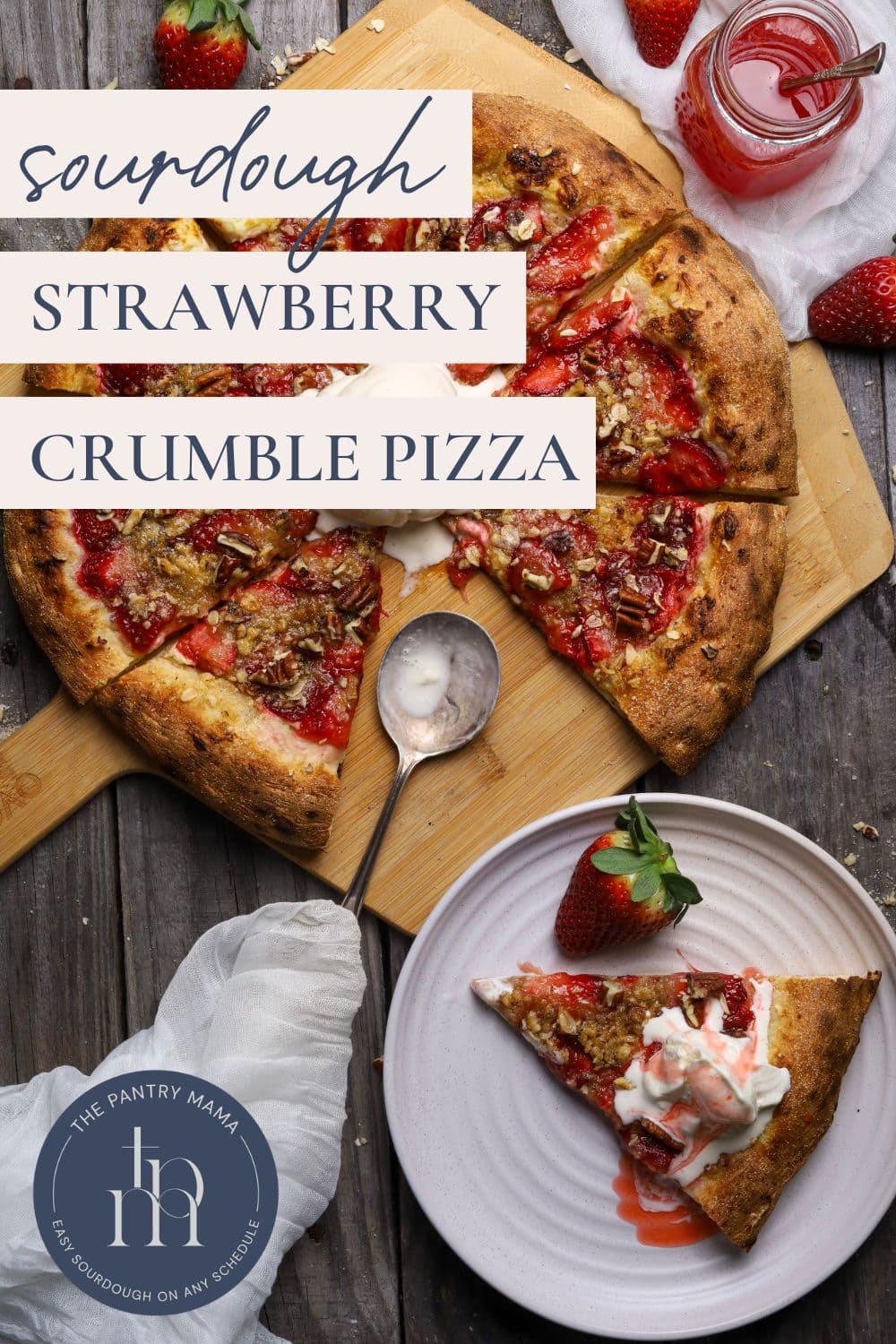 Sourdough Strawberry Crumble Pizza - The Pantry Mama
